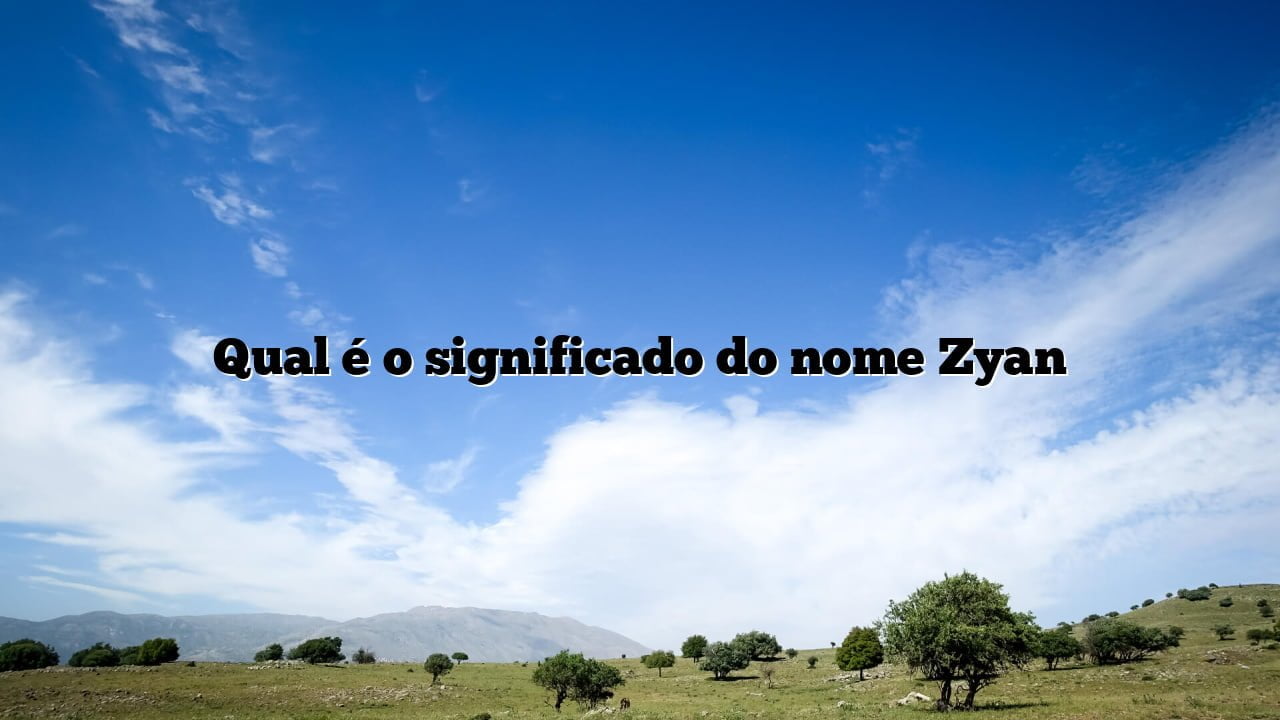 Qual é o significado do nome Zyan